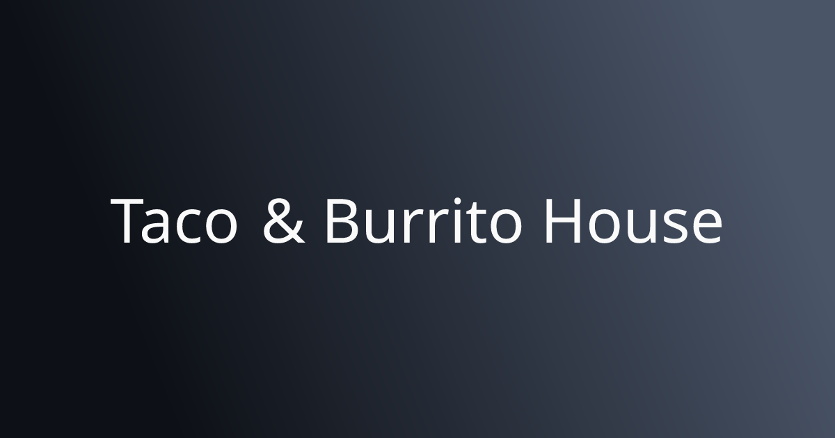 Order Authentic Mexican Online | Taco & Burrito House - Pickup or ...